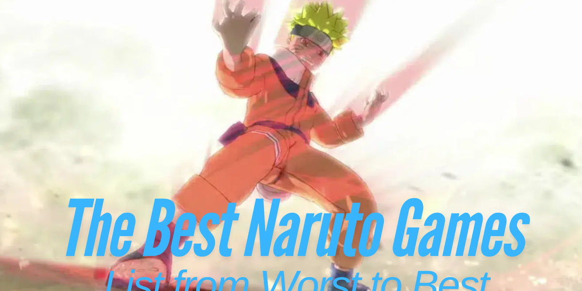 The Best Naruto Games | Ranked From Worst to Best — Poggers